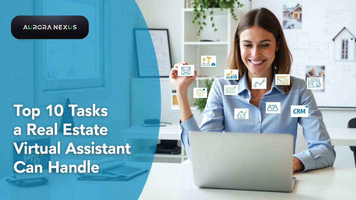 Top 10 Impactful Tasks a Real Estate Virtual Assistant Can Handle - Aurora Nexus